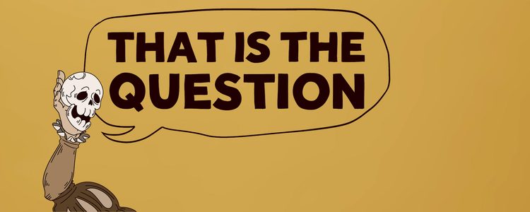 That Is The Question | Discover | Shakespeare's Globe