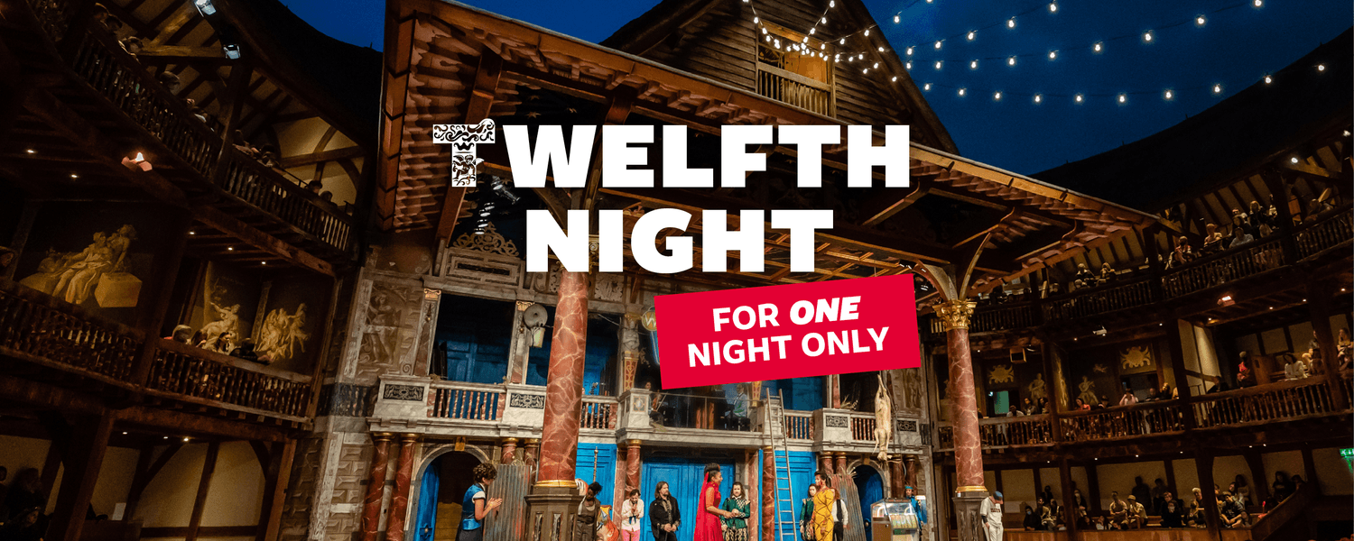 Twelfth Night: For One Night Only | What’s On | Shakespeare's Globe
