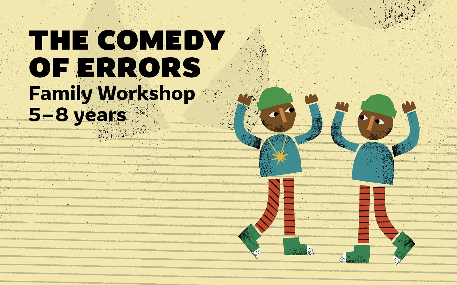 The Comedy of Errors: Family Workshop (5-8 Years) | Shakespeare's Globe